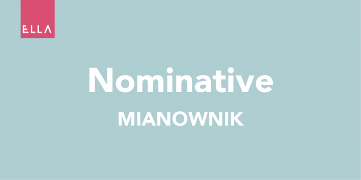 Grammatical Cases in Polish | Mianownik, dopełniacz... | ELLA